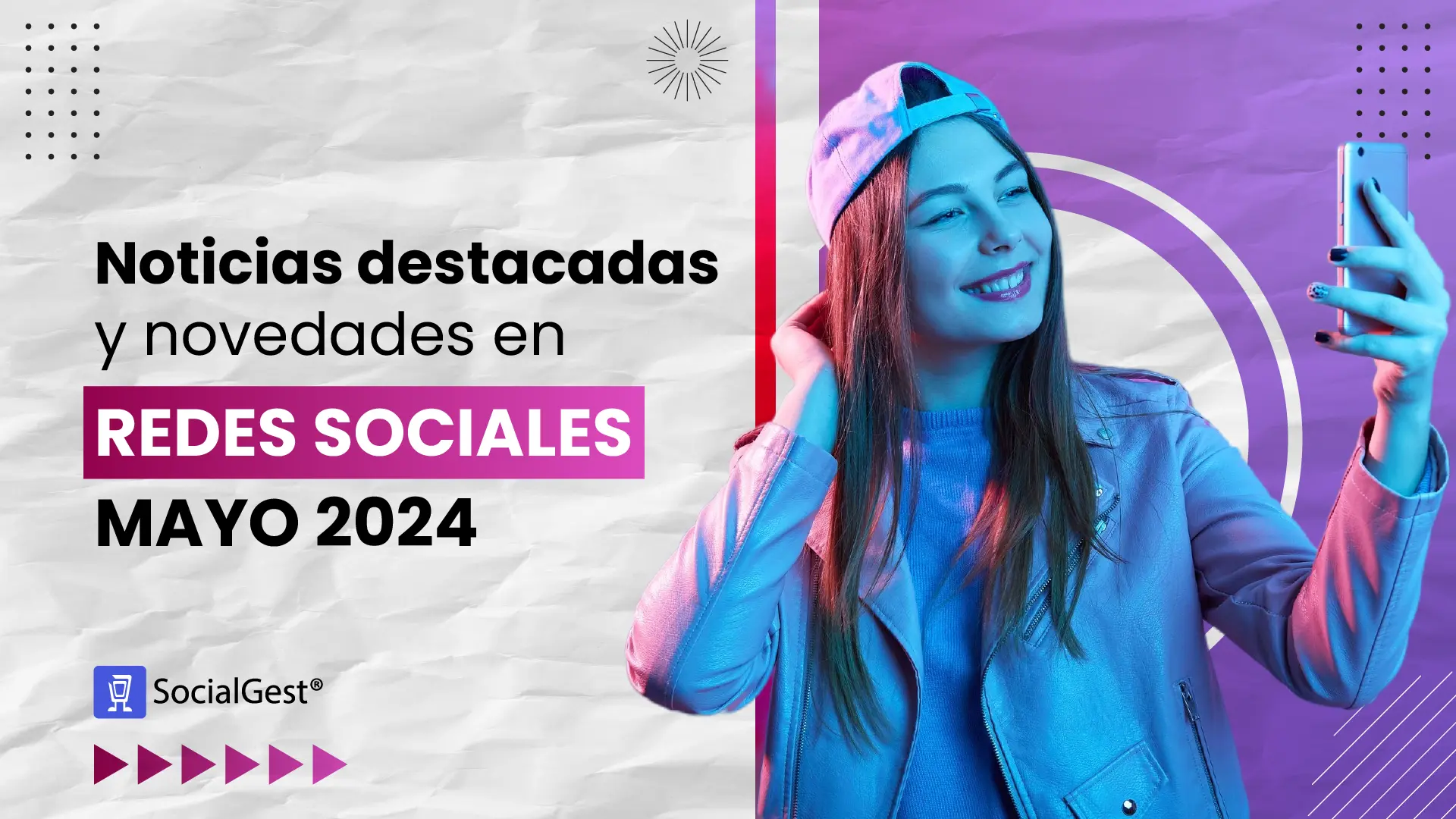 Noticias destacadas y novedades en redes sociales Mayo 2024